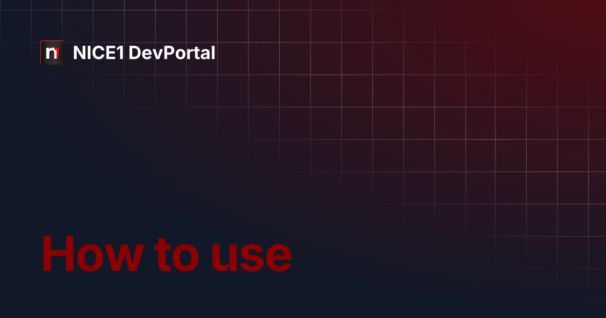 How to use | NICE1 DevPortal
